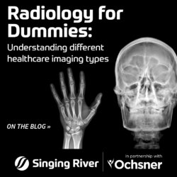 Radiology for Dummies | Singing River Health System